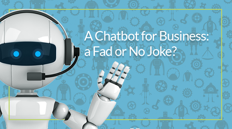 A Chatbot for Business: Why Do You Really Need It?| CodeTiburon